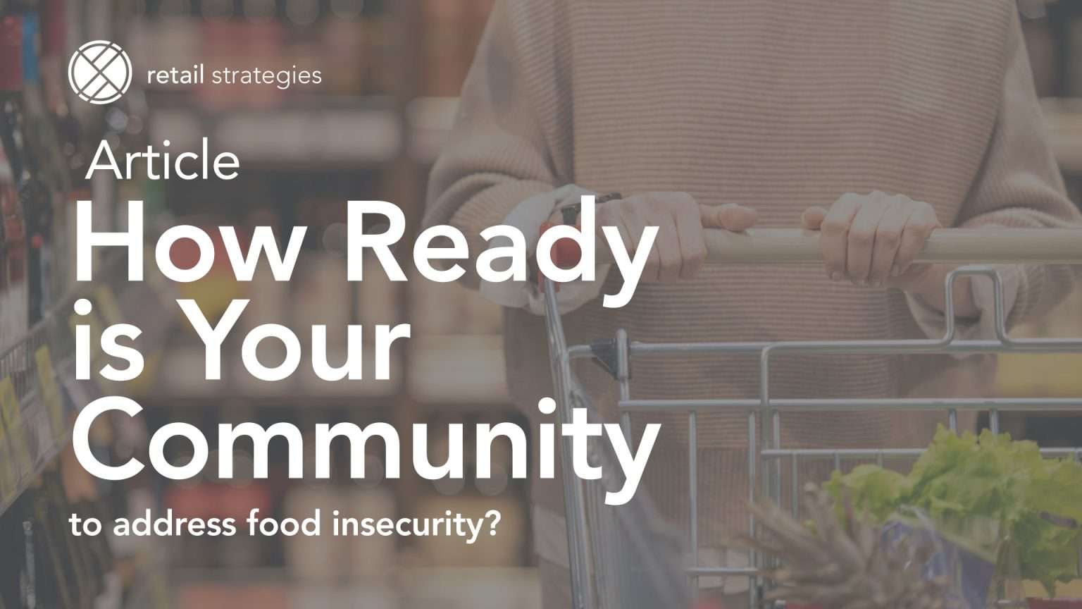 Addressing Food Insecurity Through Smart Grocery Recruitment - Retail ...