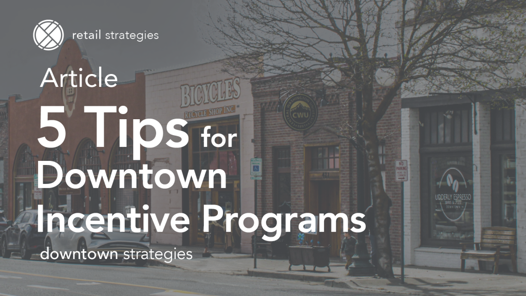5 Tips for Downtown Incentive Programs - Retail Strategies